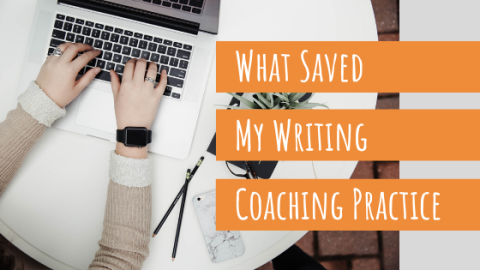 What Saved My Writing Coaching Practice - Megan Barnhard